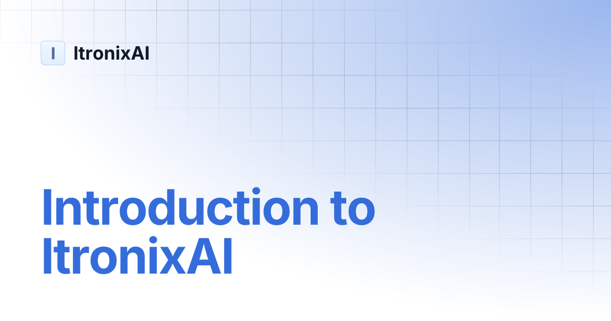 Introduction to ItronixAI | ItronixAI